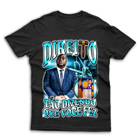 Camiseta Meme Direito 2 Tão dizendo que voce fez Shopee Brasil
