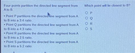 solved four points partition the directed line segment from which point will lie closest to b