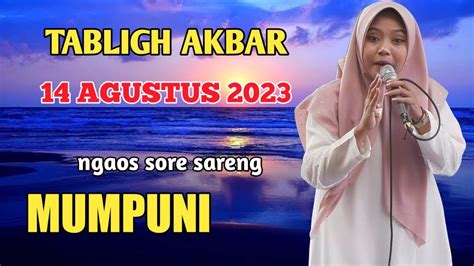 TERBARU TABLIGH AKBAR 14 AGUSTUS 2023 NGAOS SORE SARE MUMPUNI Ceramah