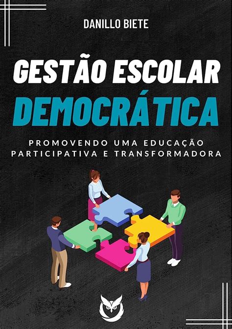 Gestão Escolar Democrática Promovendo uma Educação Participativa e