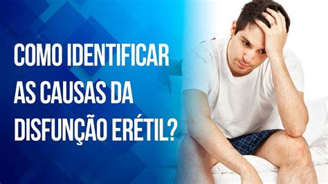 Como identificar as causas da disfunção erétil YouTube