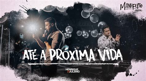 Henrique e Juliano ATÉ A PRÓXIMA VIDA DVD Manifesto Musical