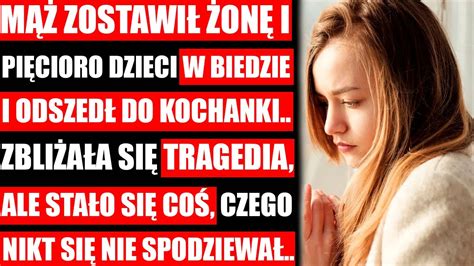 Mąż Zostawił Żonę I Pięcioro Dzieci W Biedzie I Odszedł Do Kochanki
