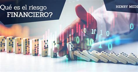 Contador Henry E Medina Qué es el riesgo financiero