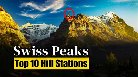 Switzerland S Spectacular Hill Stations Top 10 Peaks You Must Visit