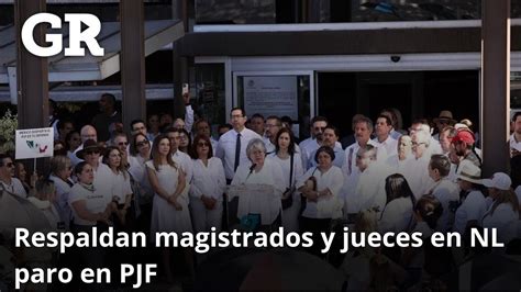 Respaldan Magistrados Y Jueces Paro En PJF Monterrey YouTube