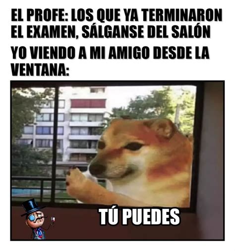 El profe Los que ya terminaron el examen sálganse del salón Yo