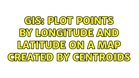 GIS Plot Points By Longitude And Latitude On A Map Created By