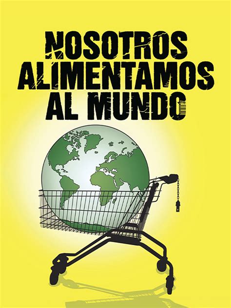 Prime Video Nosotros Alimentamos Al Mundo