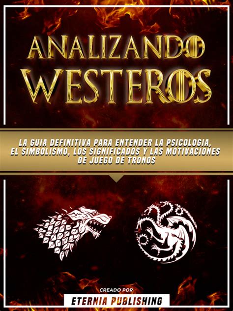 Analizando Westeros La Guia Definitiva Para Entender La Psicologia
