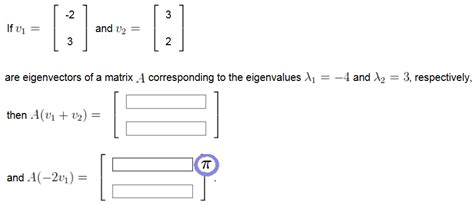 solved if v1 and v2 are eigenvectors of a matrix a
