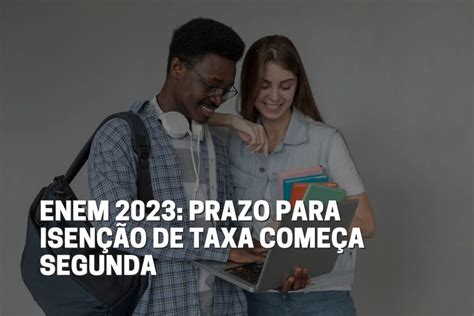 ENEM 2023 Prazo para isenção de taxa começa segunda