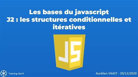training dev js j2 les structures conditionnelles et itératives youtube