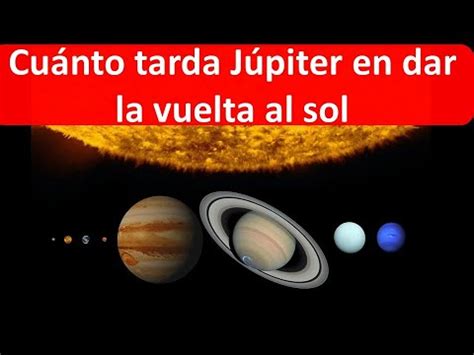 Cuanto Tarda Jupiter En Dar La Vuelta Al Sol YouTube