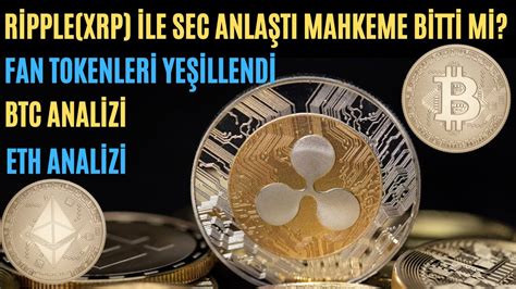 RİPPLE XRP DAVASI BİTTİ Mİ FAN TOKENLERİ YÜKSELİYOR BİTCOİN ANALİZİ