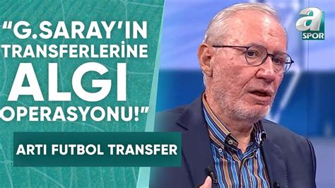 Levent Tüzemen Galatasaray ın Transferlerine Algı Operasyonu Yapmaya