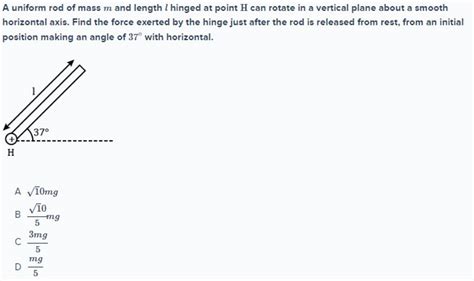 A Uniform Rod Of Mass M And Length L Hinged At Point H Can Rotate In A Ve