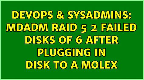 DevOps SysAdmins Mdadm Raid 5 2 Failed Disks Of 6 After Plugging In