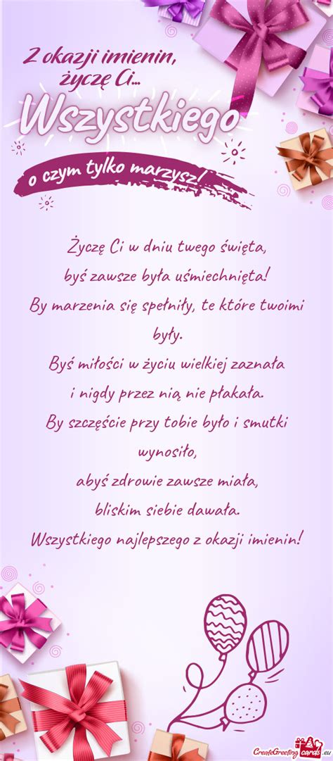 Życzę Ci w dniu twego święta byś zawsze była uśmiechnięta By