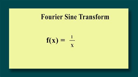 Fourier Transform Find The Fourier Sine Transform Of F X X Youtube