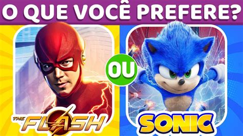 O Que Voc Prefere Flash Ou Sonic Jogo Das Escolhas Edi O