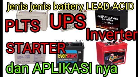Jenis Jenis Battery LEAD ACID Dan APLIKASI Nya YouTube