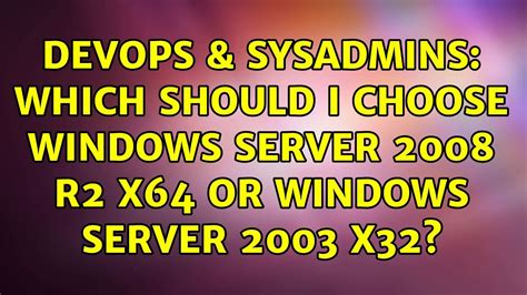 DevOps SysAdmins Which Should I Choose Windows Server 2008 R2 X64 Or
