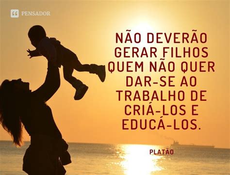 63 Frases Para Filhos Amados Expresse Seu Amor E Orgulho Pensador