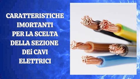 Caratteristiche Importanti Per La Scelta Della Sezione Dei Cavi
