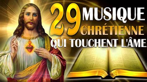 29 Chant d Adoration et Louange Chrétienne Qui Touchent L âme Choix