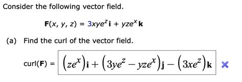 solved consider the following vector field f x y z 3xye zi yze k a find the curl of the