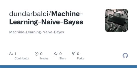 Github Dundarbalci Machine Learning Naive Bayes Machine Learning