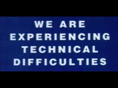 We Are Experiencing Technical Difficulties YouTube