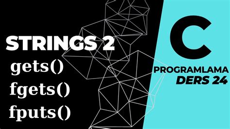 c programlama string 2 [ders 24] gets fgets fputs youtube