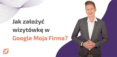 Jak założyć wizytówkę w Google Moja Firma Freelancer SEO