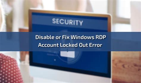 How To Disable Or Fix Windows RDP Account Locked Out Error