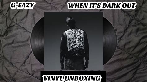 G EAZY WHEN IT S DARK OUT VINYL UNBOXING YouTube