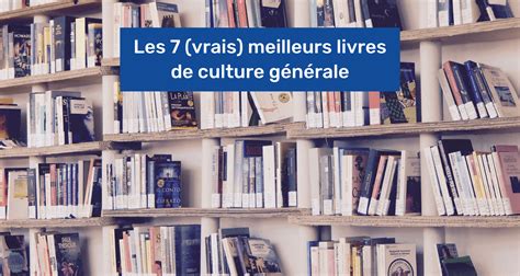 Les 7 vrais meilleurs livres de culture générale en 2022