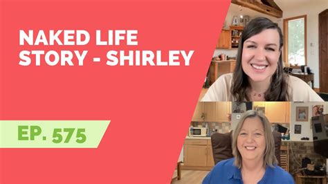 EP 575 Naked Life Story Shirley YouTube