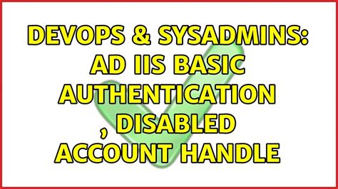 Devops And Sysadmins Ad Iis Basic Authentication Disabled Account Handle Youtube