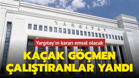 Ka Ak G Men Al T Ranlar Yand Yarg Tay N Karar Emsal Olacak