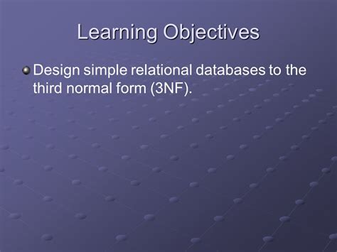 Databases Database Normalisation Learning Objectives Design Simple