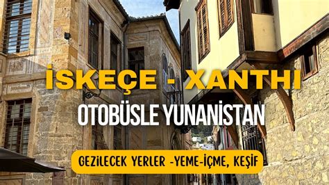 Otob Sle Yunanistan Ske E Xanthi Gezilecek Yerler Youtube