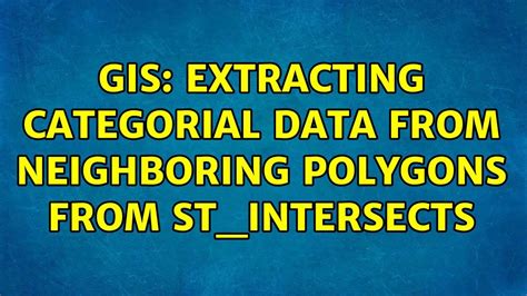 GIS Extracting Categorial Data From Neighboring Polygons From St