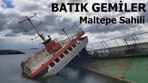 Batık Gemiler Maltepe Sahili İstanbul II YouTube