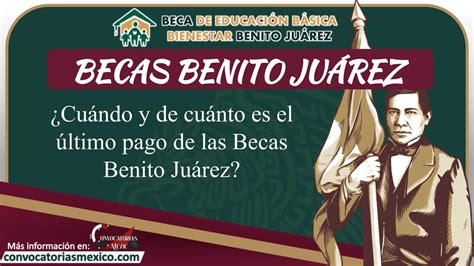 Cu Ndo Y De Cu Nto Es El Ltimo Pago De Las Becas Benito Ju Rez