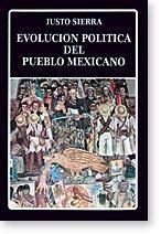 Evoluci N Pol Tica Del Pueblo Mexicano Sierra Justo Biblioteca