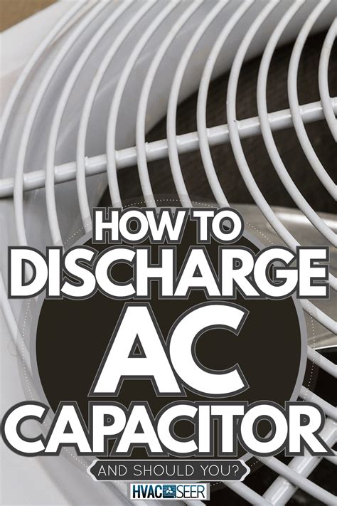 How To Discharge AC Capacitor And Should You HVACseer