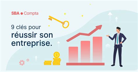 Comment réussir son entreprise Les 9 clés du succès