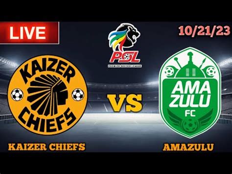 Kaizer Chiefs Vs AmaZulu Live Match YouTube
